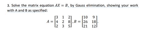 Solved Solve The Matrix Equation AX B By Gauss Chegg Com