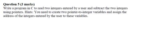 Solved Question 5 3 Marks Write A Program In C To Read Two