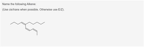 solved name the following alkene use cis trans when