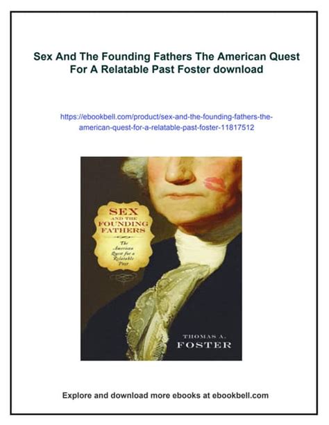 Sex And The Founding Fathers The American Quest For A Relatable Past