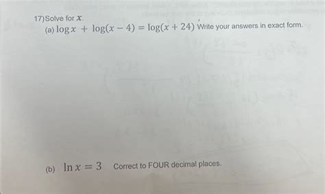 solved 17 solve for x a logx log x−4 log x 24 write