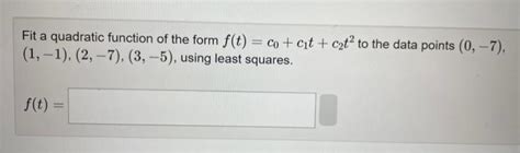 solved fit a quadratic function of the form f t c0 c1t c2t2