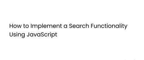 How To Implement A Search Functionality Using Javascript Dev Community