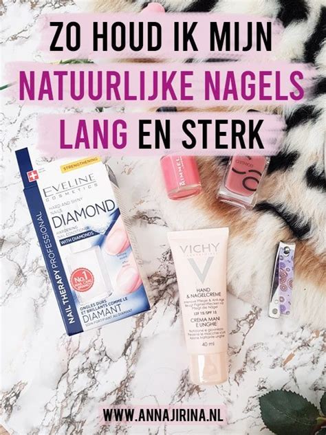 Zo Houd Ik Mijn Natuurlijke Nagels Lang En Sterk Anna Jirina Beauty En Lifestyle Blog