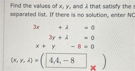 Solved Find the values of x y and λ that satisfy the Chegg