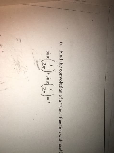 Solved 6 Find The Convolution Of A Sinc Function With Chegg Com