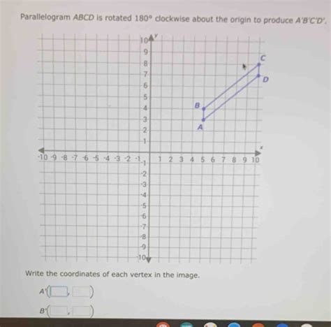 Parallelogram ABCD Is Rotated Clockwise About The Origin To Produce A B C D Write Math
