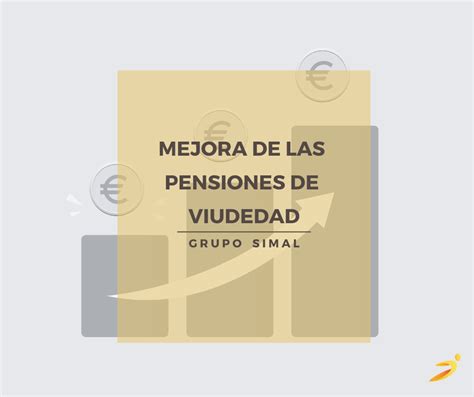Mejora De Las Pensiones De Viudedad Para Mayores De 65 AÑos Grupo