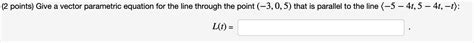 solved 2 points find a vector equation with parameter t