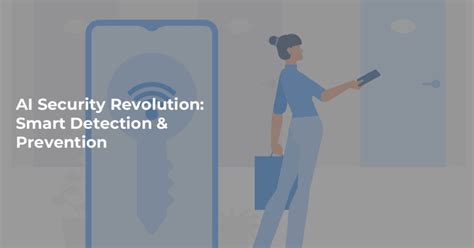Ai Security Revolution Smart Detection And Prevention
