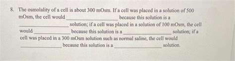 Solved 8 The Osmolality Of A Cell Is About 300 Mosm If A