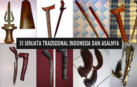 Senjata Tradisional Indonesia Dari 35 Provinsi Nama Gambar Dan