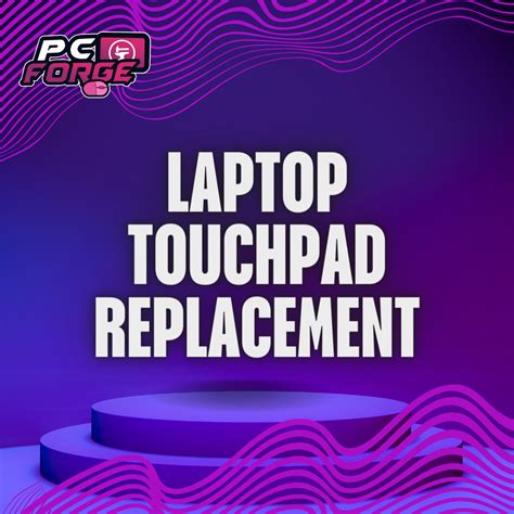 Laptop Touchpad Replacement Pcforge Computer Repair Services