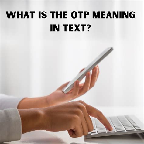 What Does OTP Mean In Text Get Fast
