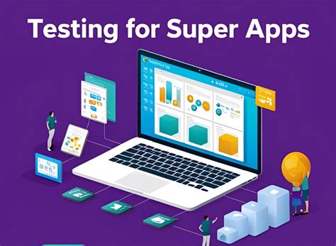 testing for super apps new qa strategies for multi functional