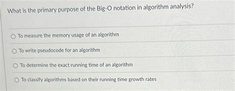 Solved What Is The Primary Purpose Of The Big O Notation In