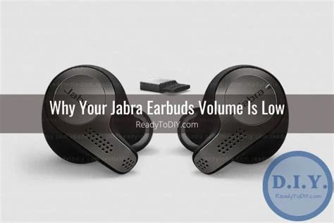 Jabra Earbuds Volume Too Low How To Fix Ready To DIY