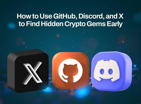 Find Hidden Crypto Gems Early With Github Discord And X