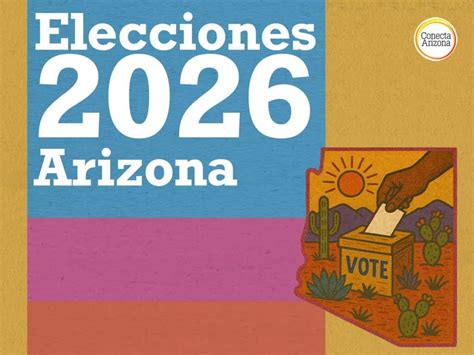 ¿qué Se Votará En Arizona En 2026 Guía Electoral Para El Próximo Año