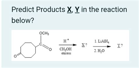 Predict Products x,Y? ﻿in the reaction below? | Chegg.com