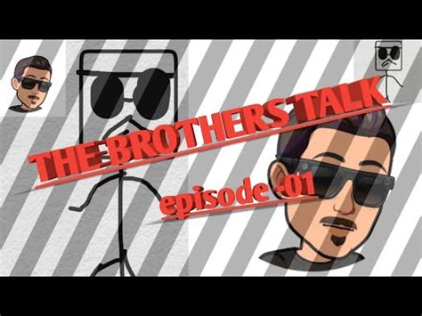 The Brothers Talk Episode 01 Youtube