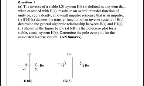 Solved Question 1 A The Inverse Of A Stable Lsi System