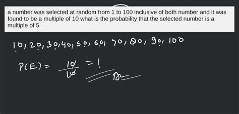 A Number Was Selected At Random From 1 To 100 Inclusive Of Both Number An