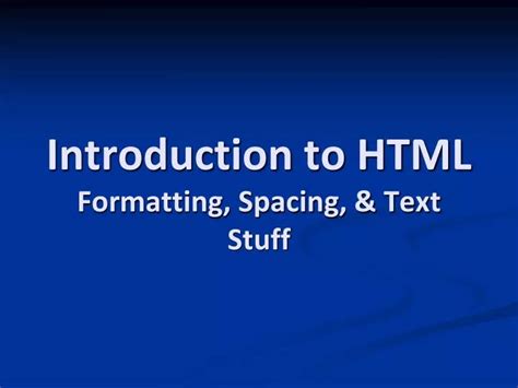 PPT Introduction To HTML Formatting Spacing Text Stuff PowerPoint Presentation ID