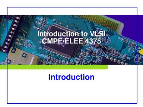 Ppt Introduction To Vlsi Cmpeelee 4375 Introduction Powerpoint