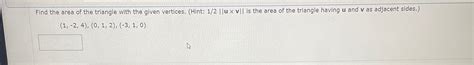 Solved Find The Area Of The Triangle With The Given