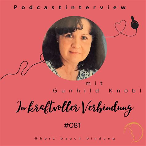 081 In Kraftvoller Verbindung Interview Mit Gunhild Knöbl Herz Bauch Bindung Der Podcast