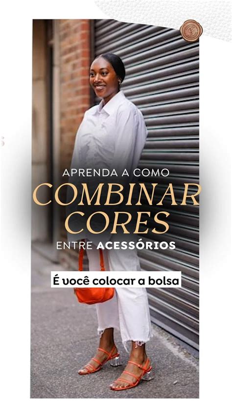 Como Combinar Cores Em Seus Acessórios Cores Cores Que Combinam Bolsas