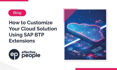 Customized Cloud Solution Sap Btp Blog Effective People