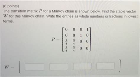 8 points the transition matrix p for a markov chain is shown below