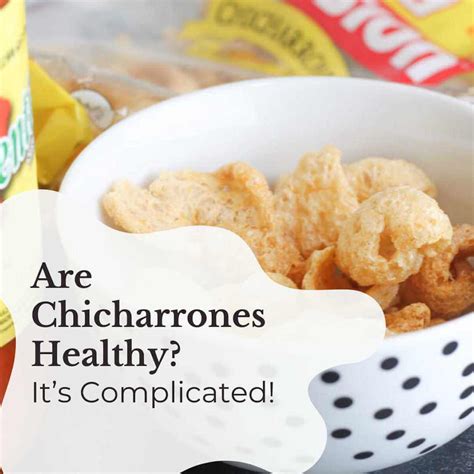 Are Chicharrones Healthy This Dietitian Says Its Complicated