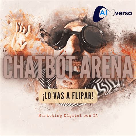 ¡chatbot Arena Descubre Las Mejores Ias En Tiempo Real Aiverso