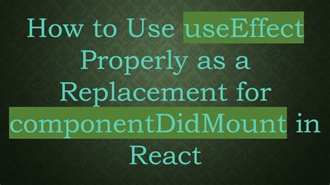 How To Use Useeffect Properly As A Replacement For Componentdidmount In