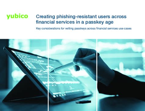 Creating Phishing Resistant Users Across Financial Services In A Passkey Age