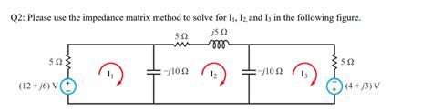 solved q2 please use the impedance matrix method to solve