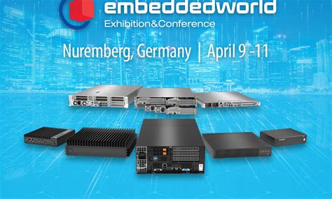 Road To Embedded World Supermicro Will Demonstrate Its Broad Range Of