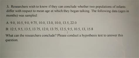 Solved Researchers Wish To Know If They Can Conclude Chegg Com