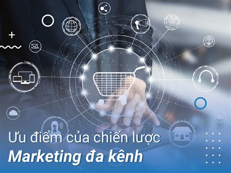 Xây dựng chiến dịch digital marketing đa kênh trong kỷ nguyên số Tuổi