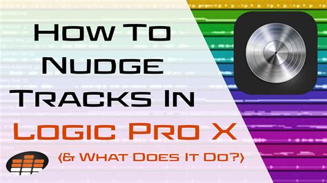 how to nudge tracks in logic pro x and what does it do pro mix academy