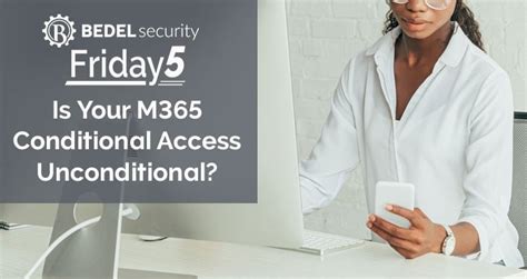 is your m365 conditional access unconditional