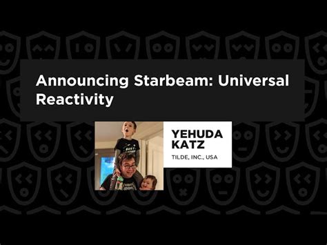 Conference Talks Talk Announcing Starbeam Universal Reactivity From Javascript Conferences By