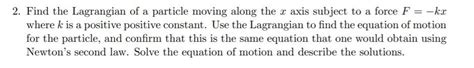 Solved Find The Lagrangian Of A Particle Moving Along The Chegg