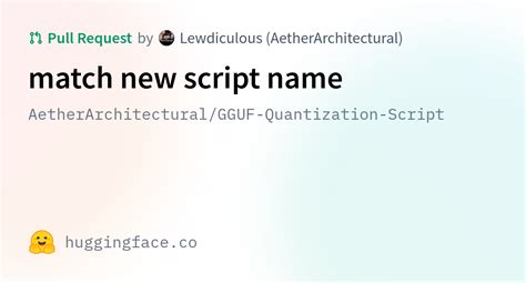 AetherArchitectural GGUF Quantization Script Match New Script Name