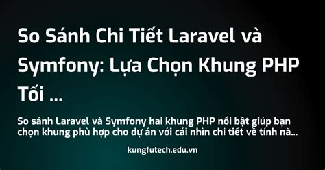 So Sánh Chi Tiết Laravel Và Symfony Lựa Chọn Khung Php Tối Ưu Cho Dự