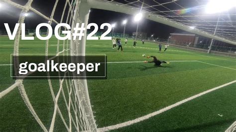 아마추어 축구 골키퍼 Vlog 22 Youtube