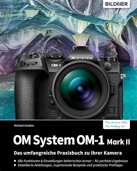 Om System Om 1 Mark Ii Das Umfangreiche Praxisbuch Zu Ihrer Kamera